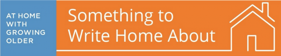 Something To Write Home About | At Home with Growing Older